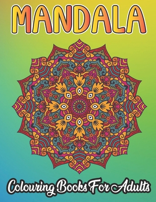Mandala Colouring Book For Adults: An Adult Coloring Book with Fun ...