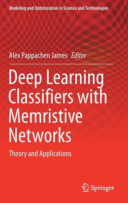 Deep Learning Classifiers with Memristive Networks: Theory and Applications (Modeling and ...