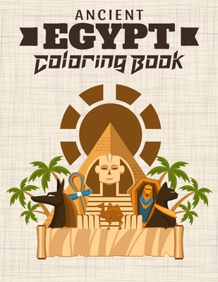 Ancient Egypt Coloring Book: Relieve Stress and Have Fun with Egyptian ...