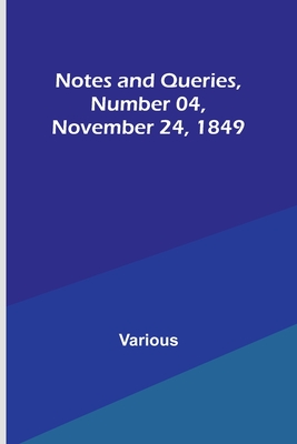 Notes and Queries, Number 04, November 24, 1849 (Paperback) | Hooked