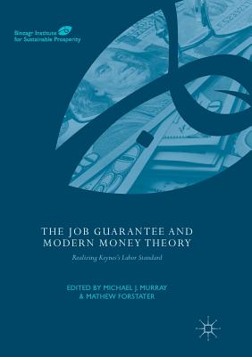 The Job Guarantee and Modern Money Theory: Realizing Keynes's Labor ...