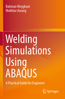 Welding Simulations Using Abaqus: A Practical Guide for Engineers | mitpressbookstore