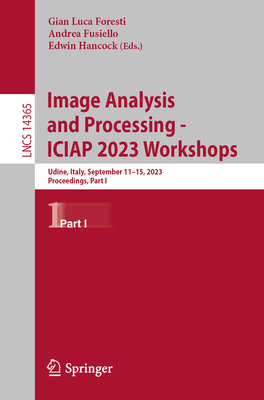Image Analysis and Processing - Iciap 2023 Workshops: Udine, Italy, September 11-15, 2023 ...