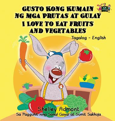 I Love to Eat Fruits and Vegetables: Tagalog English Bilingual Edition ...