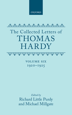 The Collected Letters of Thomas Hardy: Volume 6: 1920-1925 ...