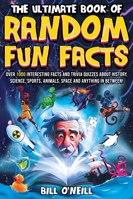 The Ultimate Book of Random Fun Facts: Over 1000 Interesting Facts And ...