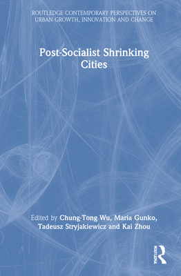 Postsocialist Shrinking Cities (Routledge Contemporary Perspectives on ...