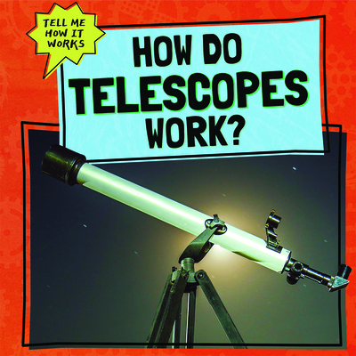 How Do Telescopes Work? (Tell Me How It Works) | mitpressbookstore