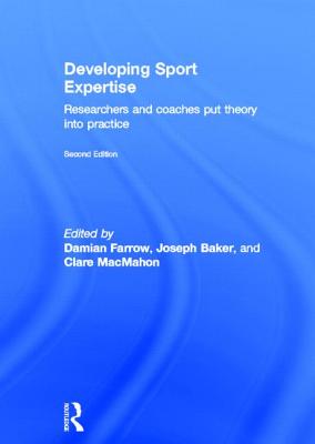 Developing Sport Expertise: Researchers and Coaches Put Theory Into ...
