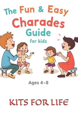 The Fun & Easy Charades Guide for Kids (Ages 4-8): A Simple and ...