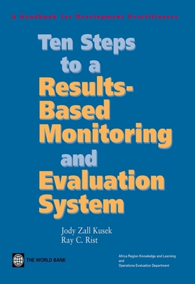 Ten Steps to a Results-Based Monitoring and Evaluation System: A Handbook for Development ...