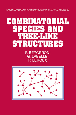 Combinatorial Species and Tree-Like Structures (Encyclopedia of Mathematics and Its Applications ...
