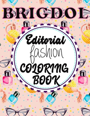 BRIGDOL Editorial Fashion COLORING BOOK: Fun and Stylish Fashion and ...