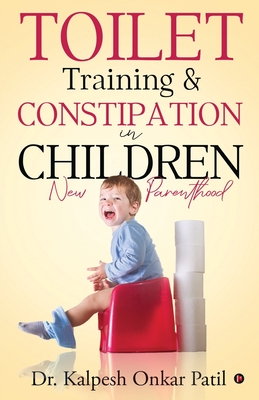 Toilet Training & Constipation in Children: New Parenthood (Paperback ...