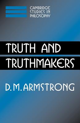Truth and Truthmakers (Cambridge Studies in Philosophy) | mitpressbookstore