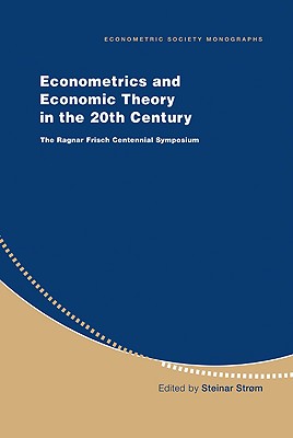 Econometrics and Economic Theory in the 20th Century: The Ragnar Frisch ...