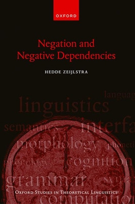 Negation and Negative Dependencies (Oxford Studies in Theoretical ...