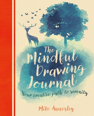The Mindful Drawing Journal: Your Creative Path to Serenity (Sirius ...