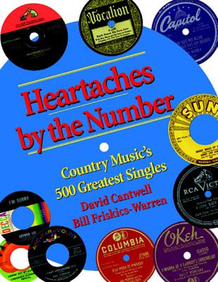 Heartaches by the Number: Country Music's 500 Greatest Singles (Co ...