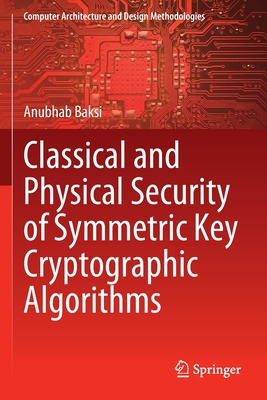 Classical and Physical Security of Symmetric Key Cryptographic Algorithms (Computer Architecture ...