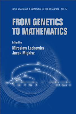 From Genetics to Mathematics (Advances in Mathematics for Applied ...