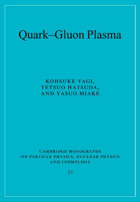 Quark-Gluon Plasma (Cambridge Monographs on Particle Physics #23 ...