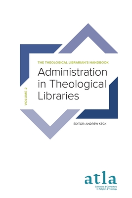 Administration in Theological Libraries (The Theological Librarian's ...