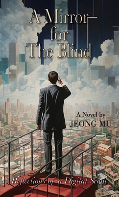 A Mirror for the Blind: Reflections of a Digital Seoul (Hardcover ...