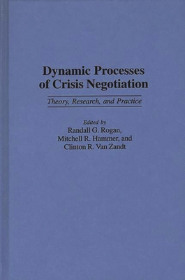Dynamic Processes of Crisis Negotiation: Theory, Research, and Practice ...