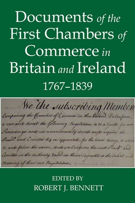 Documents of the First Chambers of Commerce in Britain and Ireland ...