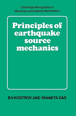Principles of Earthquake Source Mechanics (Cambridge Monographs on ...