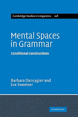 Mental Spaces in Grammar: Conditional Constructions (Cambridge Studies ...