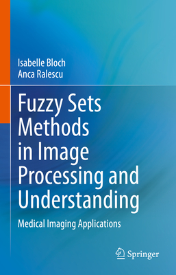 Fuzzy Sets Methods in Image Processing and Understanding: Medical Imaging Applications ...