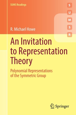 An Invitation to Representation Theory: Polynomial Representations of the Symmetric Group ...