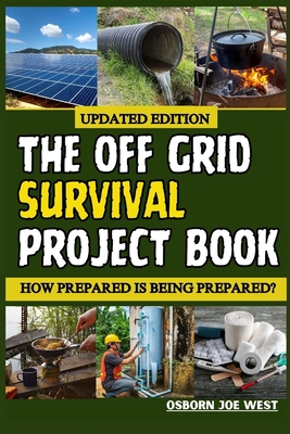 The Off Grid Survival Project Book: How Prepared Is Being Prepared ...