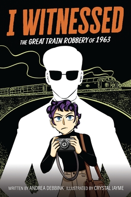 I Witnessed: The Great Train Robbery of 1963: A Graphic Novel | The ...