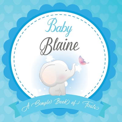 Baby Blaine A Simple Book of Firsts: First Year Baby Book a Perfect ...