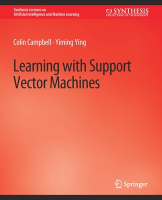 Learning with Support Vector Machines (Synthesis Lectures on Artificial Intelligence and Machine ...