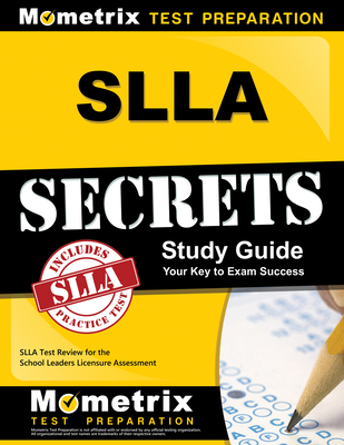 SLLA Secrets Study Guide: SLLA Test Review for the School Leaders ...