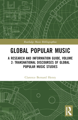 Global Popular Music: A Research and Information Guide, Volume 2 ...