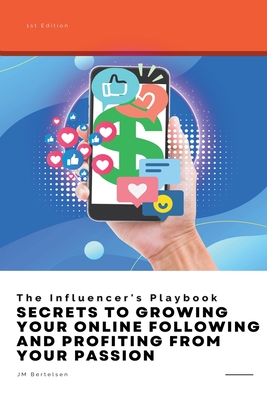 The Influencer's Playbook: Secrets to Growing Your Online Following and ...