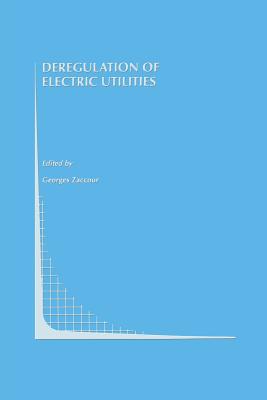 Deregulation of Electric Utilities (Topics in Regulatory Economics and ...