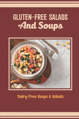 Gluten-Free Salads And Soups: Dairy-Free Soups & Salads | Little Shop ...