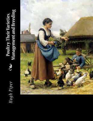 Poultry: Their Varieties, Management and Breeding (Paperback ...