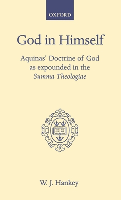 God in Himself: Aquinas' Doctrine of God as Expounded in the Summa ...