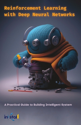 Reinforcement Learning with Deep Neural Networks: A Practical Guide to ...