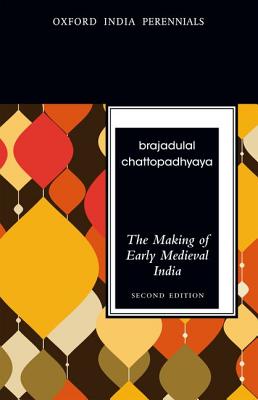 The Making of Early Medieval India (Oxford India Perennials ...
