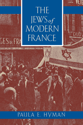 The Jews of Modern France (Jewish Communities in the Modern World #1 ...