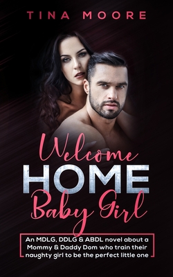 Welcome Home, Baby Girl: An MDLG, DDLG & ABDL novel about a Mommy ...
