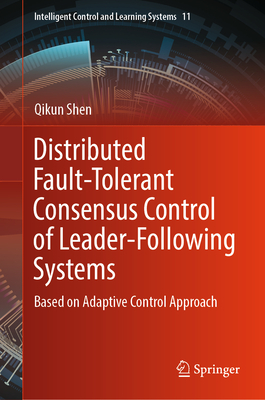 Distributed Fault-Tolerant Consensus Control of Leader-Following Systems: Based on Adaptive ...